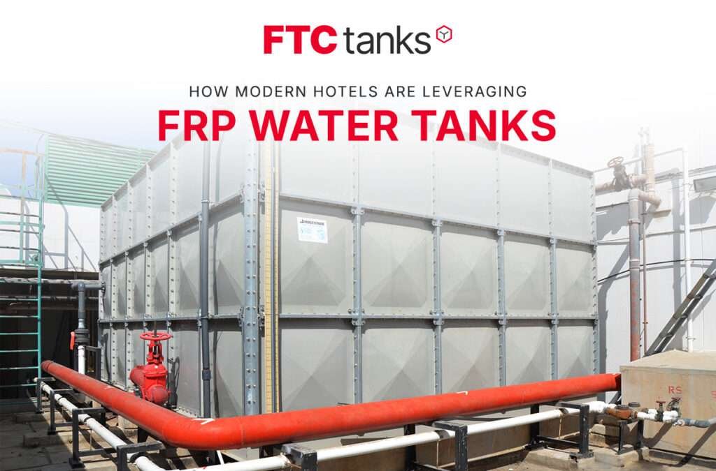 How Modern Hotels Are Leveraging FRP Water Tanks for Efficiency - FTC Tanks
